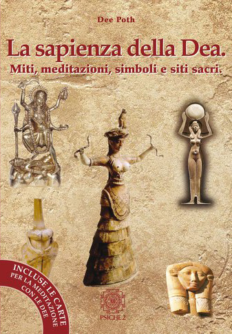 La Sapienza della Dea. Miti, meditazioni, simboli e siti sacri. - Il ...